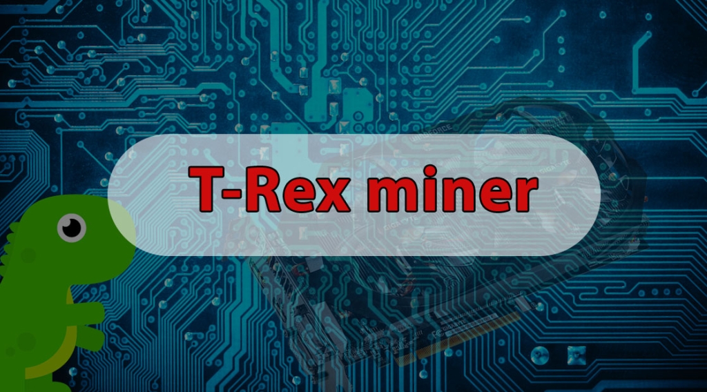 T-Rex Miner [Download]: Optimise Your Crypto Mining