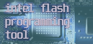 Intel FPT (Flash Programming Tool): Direct SPI Flash Access Utility